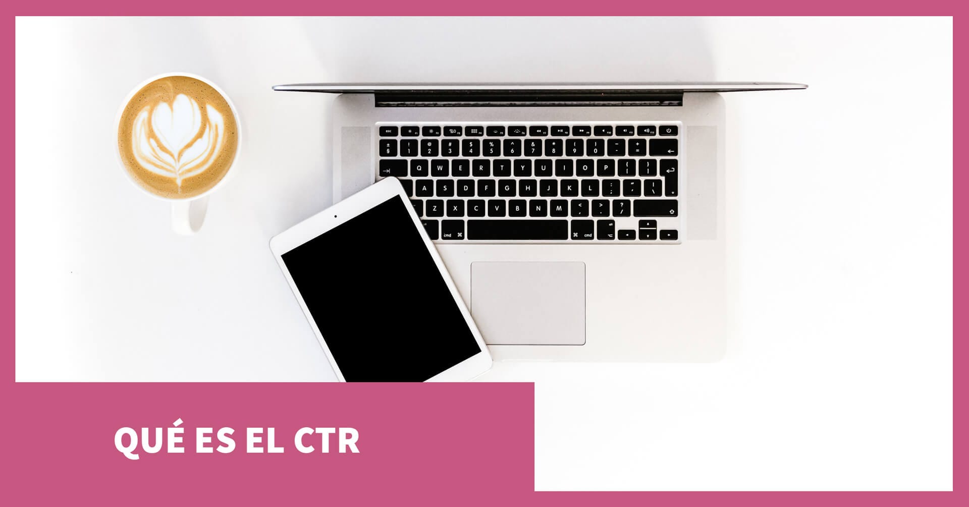 QUÉ ES EL CTR: Definición y ejemplos