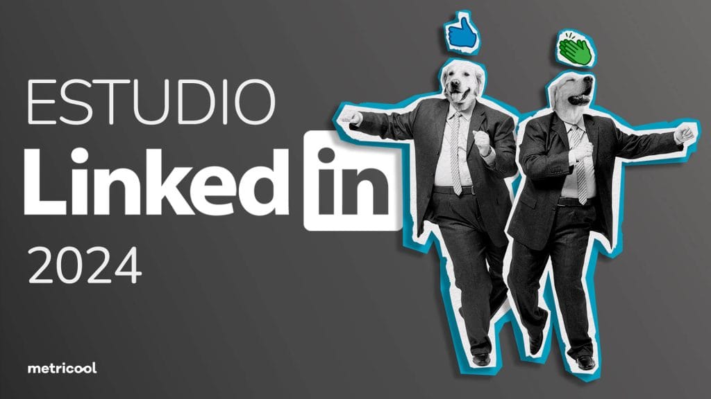 Estudio LinkedIn 2024. Datos, conclusiones y tendencias