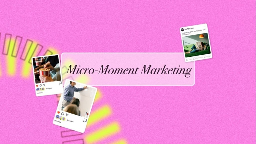 Micro-Moments in Marketing: Small Moments, Big Wins